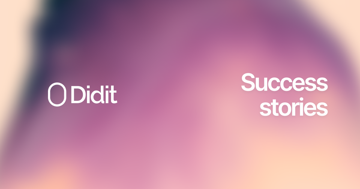 Success Stories | How Businesses Scale with Didit Identity Verification